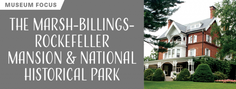 Museum Focus: The Marsh-Billings-Rockefeller Mansion And National ...